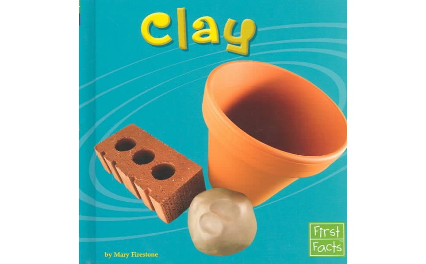 Clay (First Facts: Materials)|9780736826495