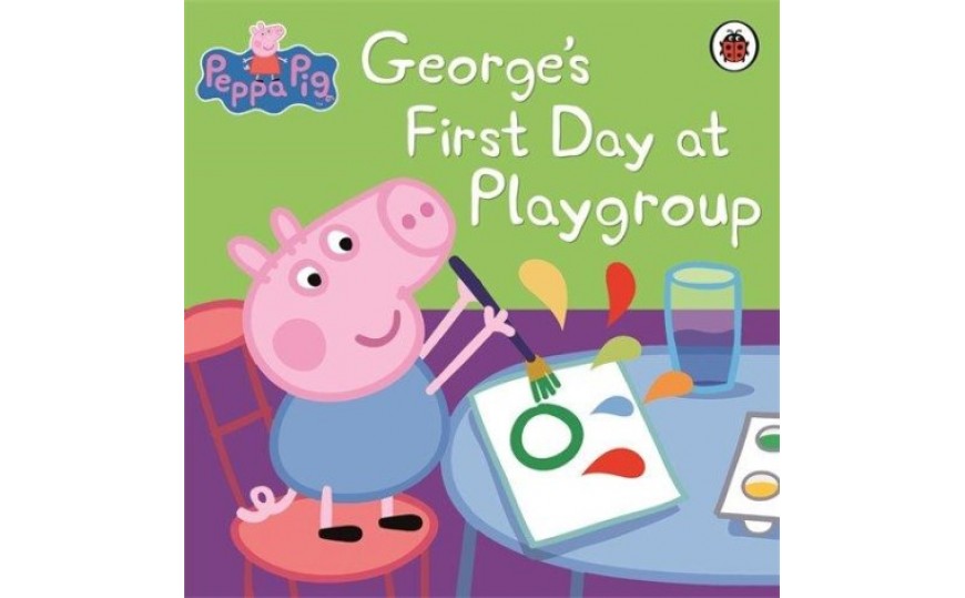 Peppa Pig: Georges First Day at Playgroup - 9781409309079