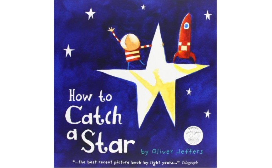 How to Catch a Star by Oilver Jeffers |9780007150342