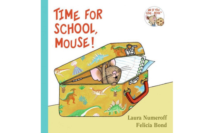 Time for School Mouse Board book by Laura Numeroff and Felicia Bond
